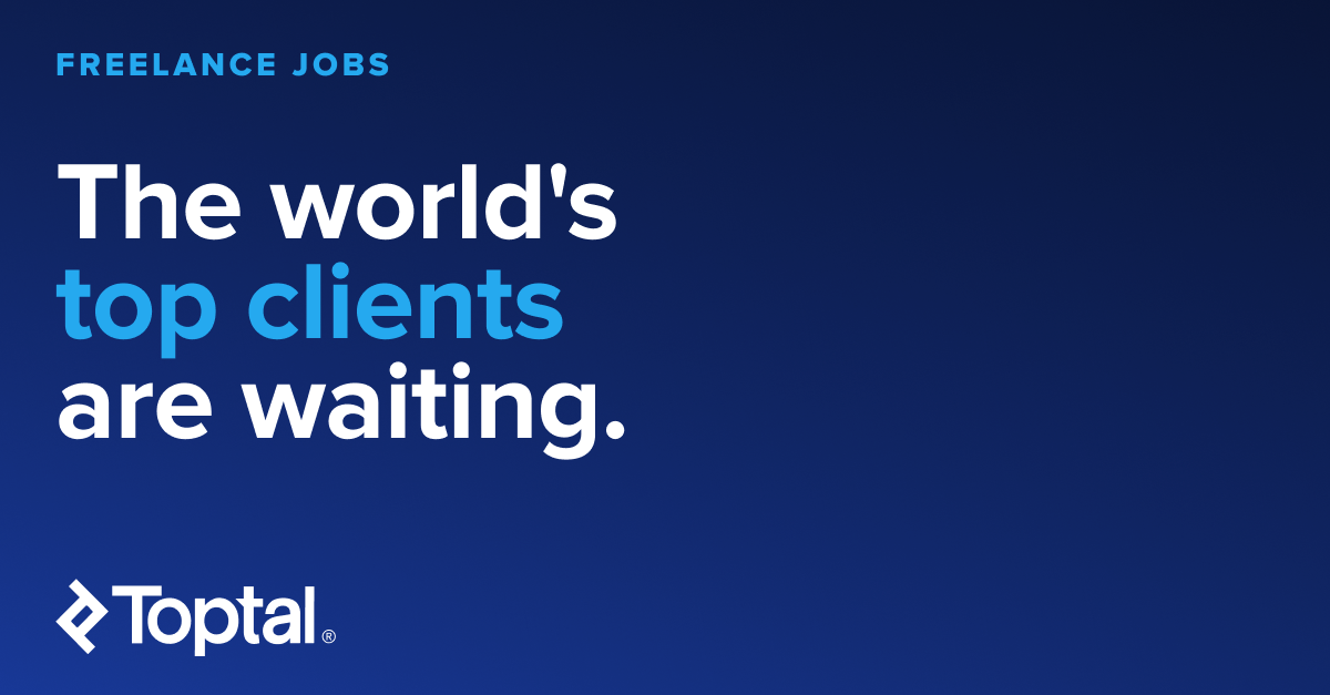 Remote Freelance Jobs With Top Global Clients | Toptal®